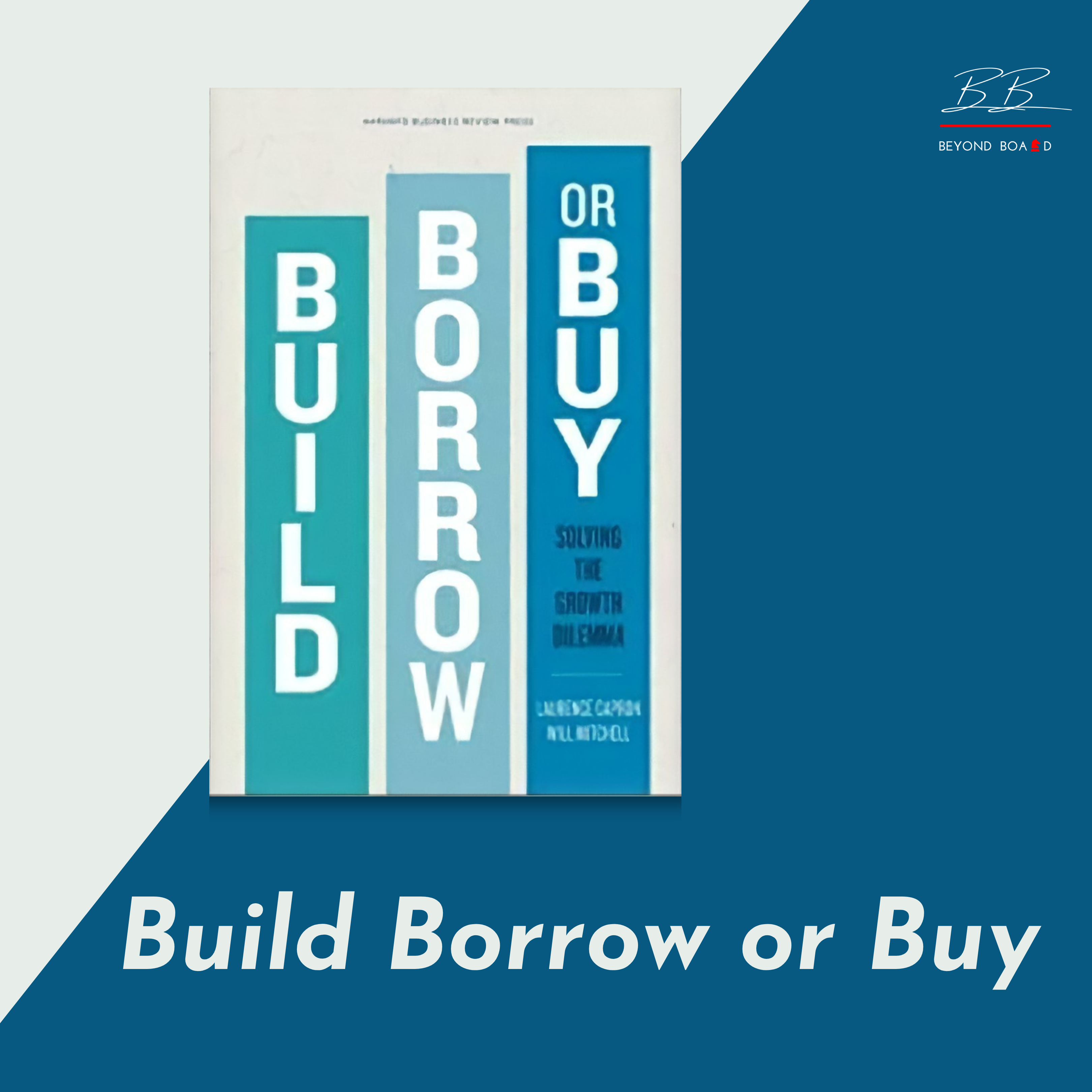 Build Borrow or Buy – Beyond Board